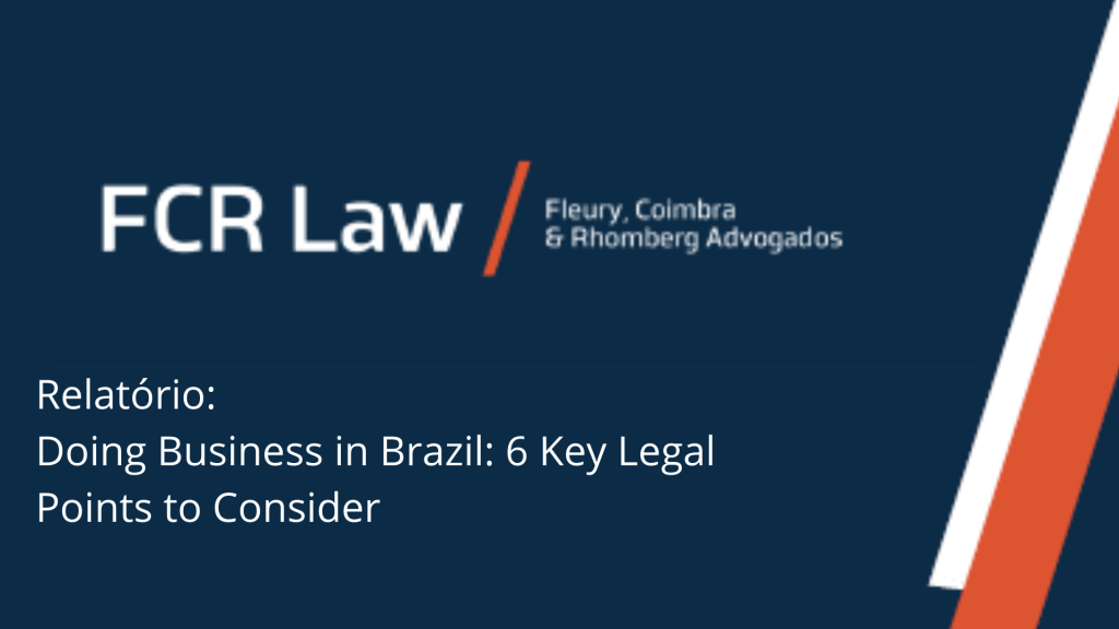Doing Business in Brazil: 6 Key Points to Consider [FCR Law] - Câmara Portuguesa