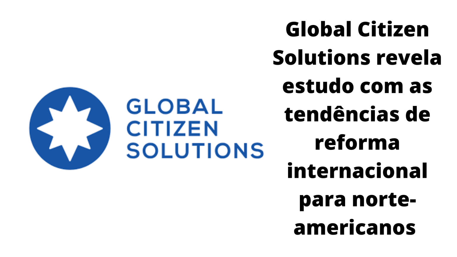 Global Citizen Solutions revela estudo com as tendências de reforma ...